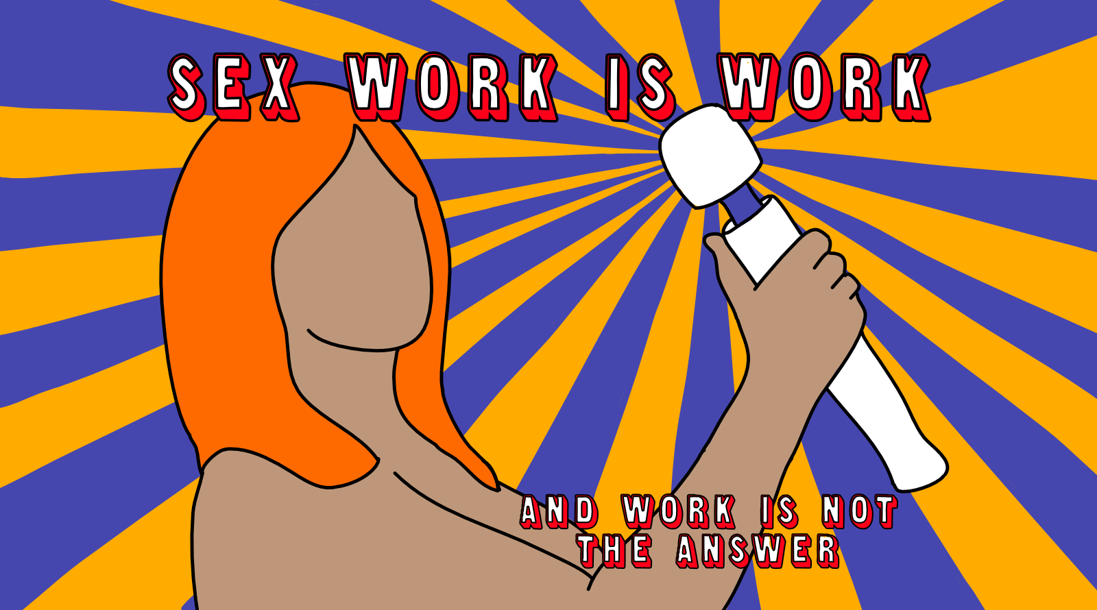 Sex Work Is Work And Work Is Not The Answer